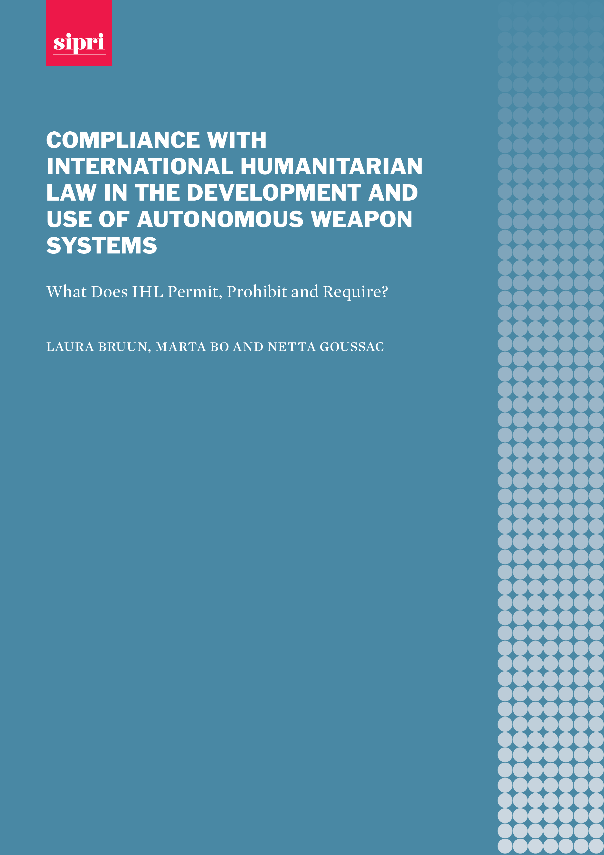 Compliance with International Humanitarian Law in the Development and Use of Autonomous Weapon ...