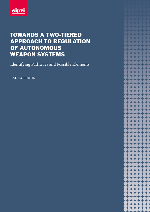 Towards a Two-tiered Approach to Regulation of Autonomous Weapon ...