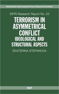 Terrorism in Asymmetrical Conflict: Ideological and Structural Aspects ...